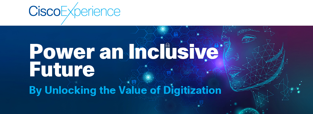 Cisco Experience: Power an Inclusive Future by Unlocking the Value of ...
